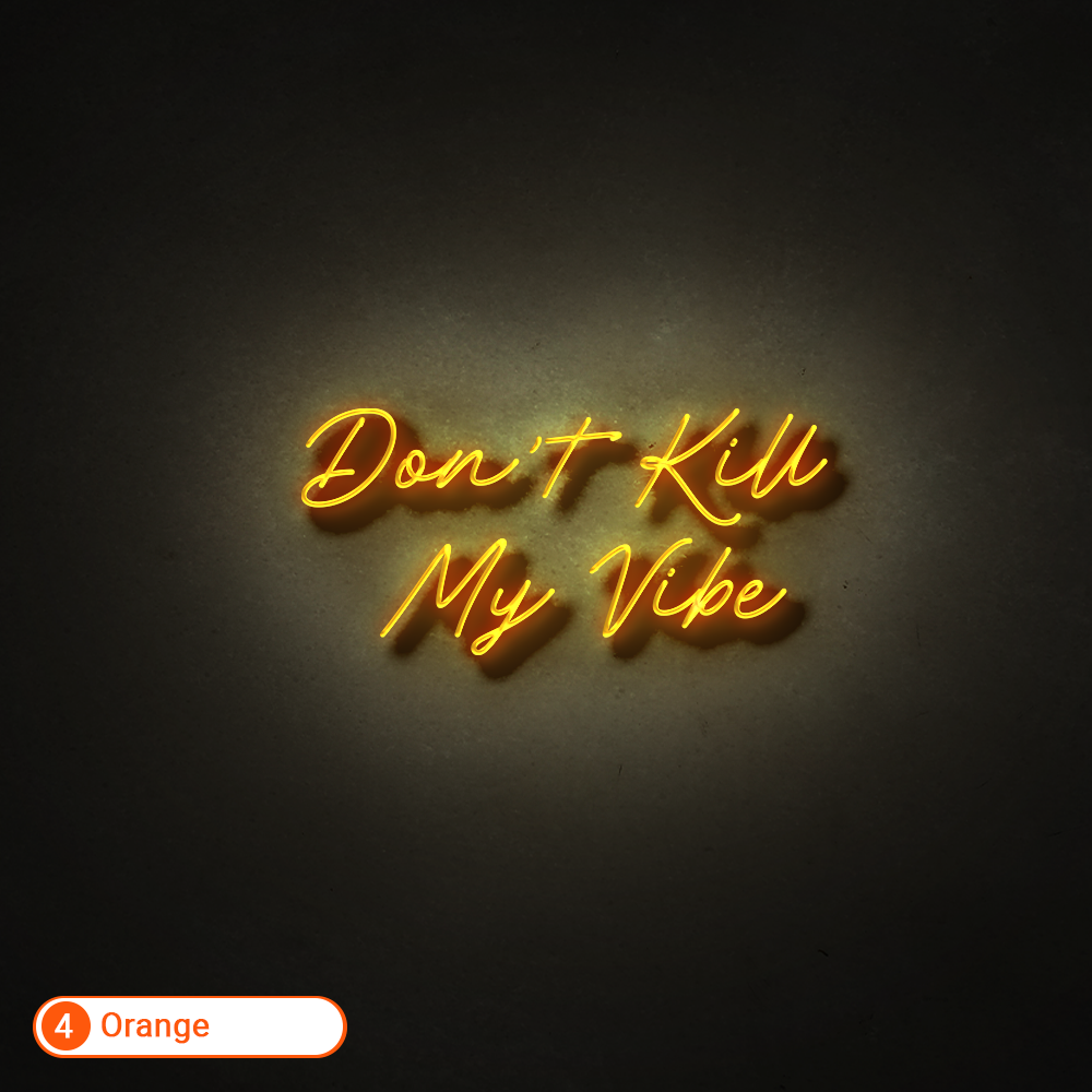 DONT KILL MY VIBE LED NEON SIGN