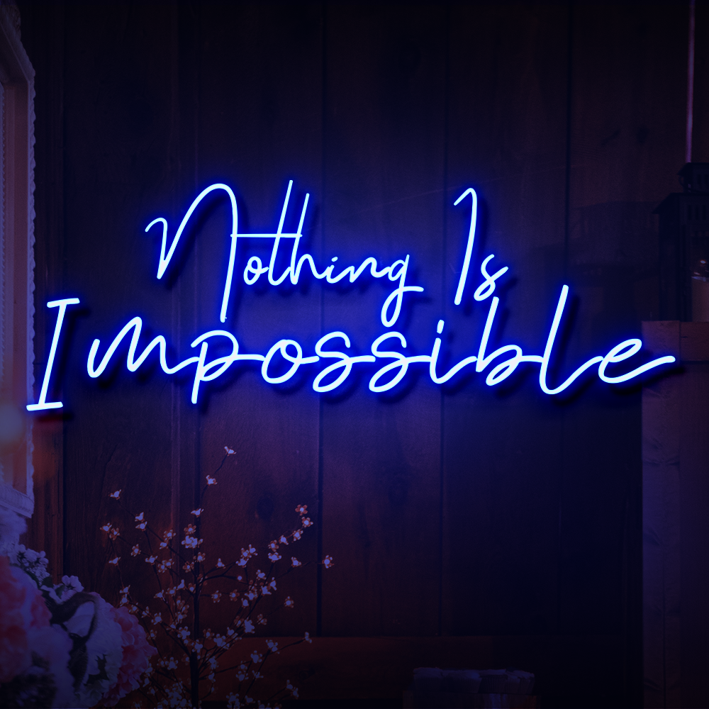 NOTHING IS IMPOSSIBLE LED NEON SIGN