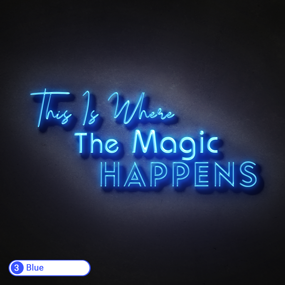 THE MAGIC HAPPENS LED NEON SIGN