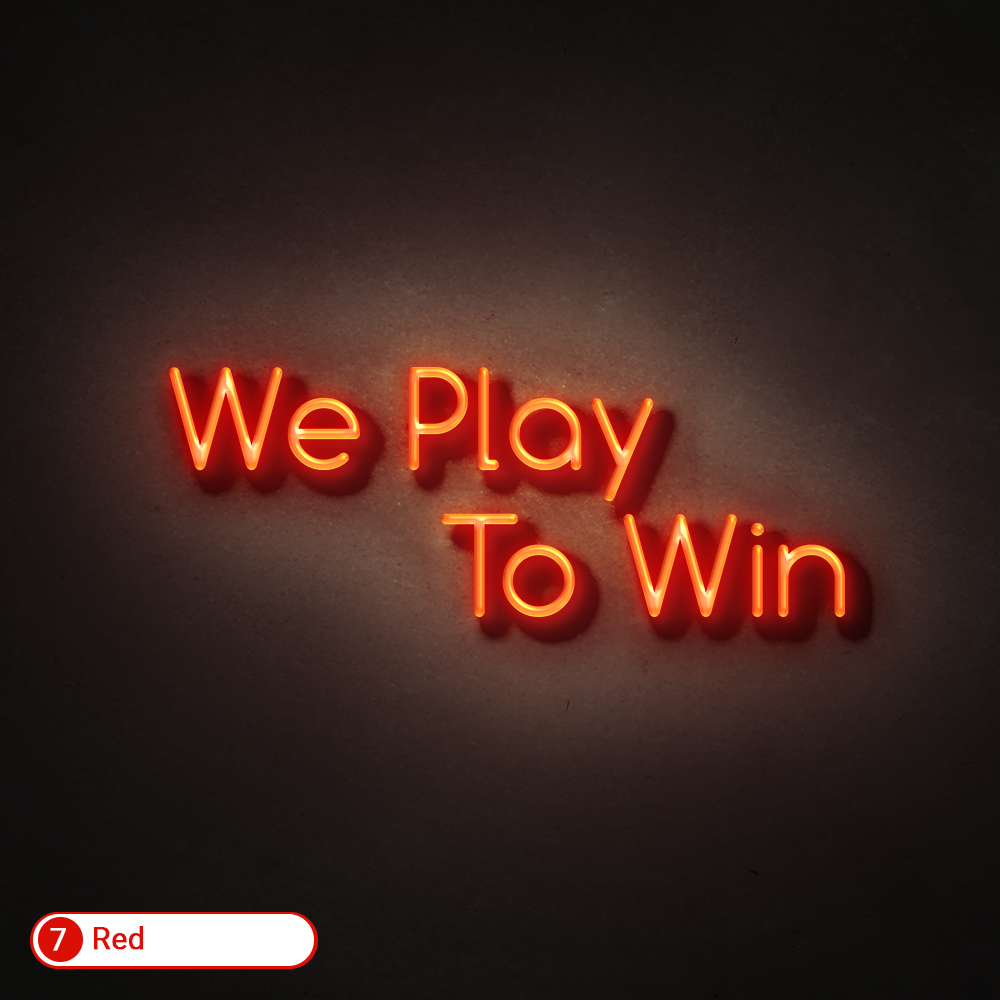 WE PLAY TO WIN LED NEON SIGN